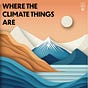 Where The Climate Things Are | Adeline Thompson | Substack