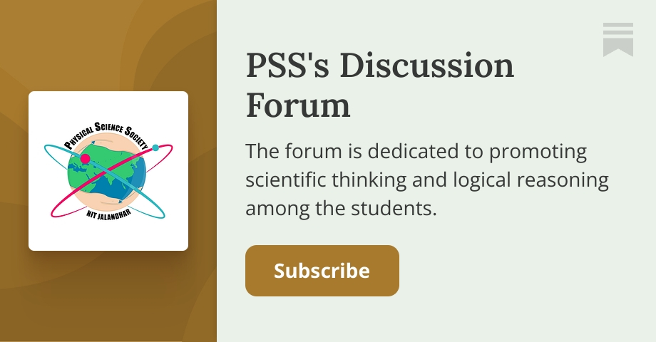 PSS's Discussion Forum | Physical Science Society NITJ | Substack
