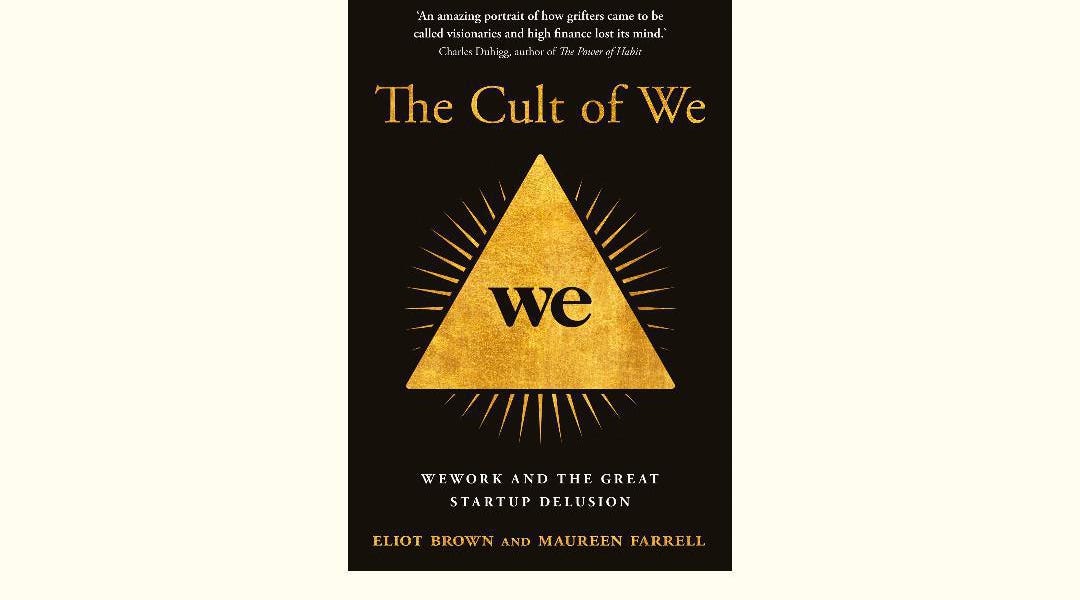 The Cult of We: WeWork, Adam Neumann y el gran engaño de las startups