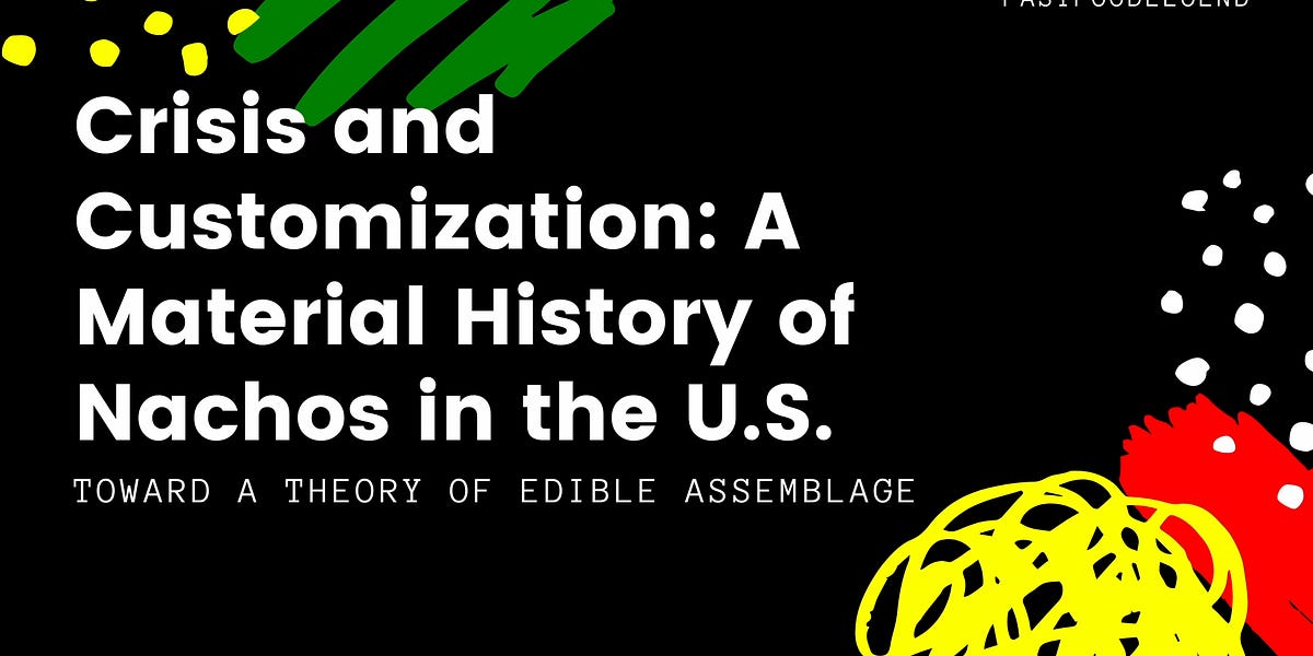 Crisis and Customization: A Material History of Nachos in the U.S.