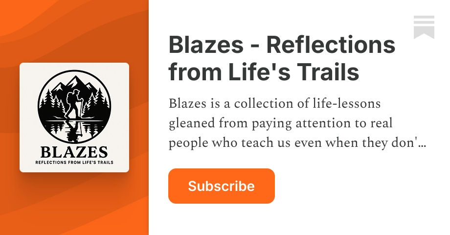 Blazes - Reflections from Life's Trails | Paul D Witman, Ph.D. | Substack
