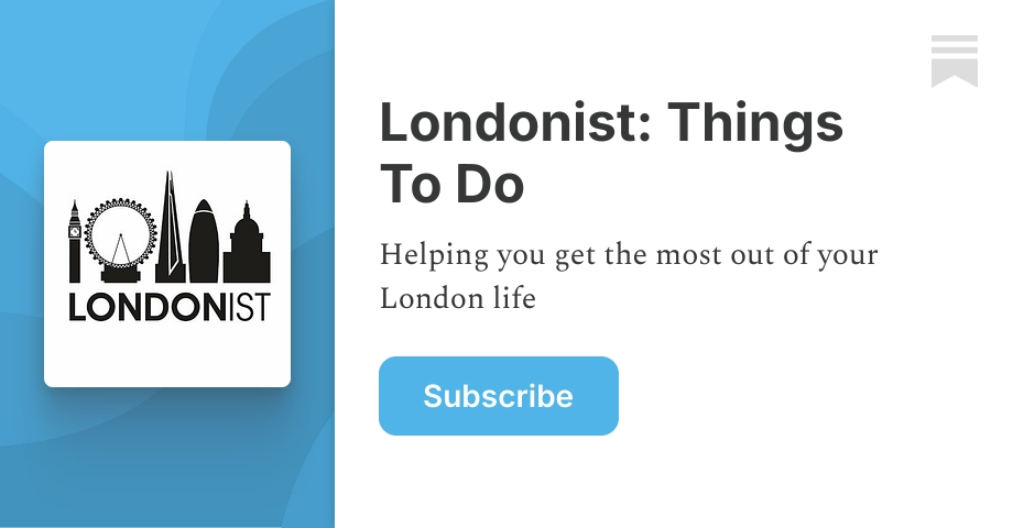 Londonist: Things To Do | Substack