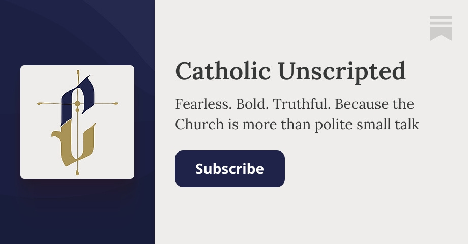 Catholic Unscripted | Substack