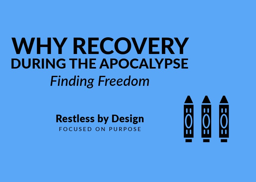 Why Recovery During the Apocalypse - by Ellen Archer