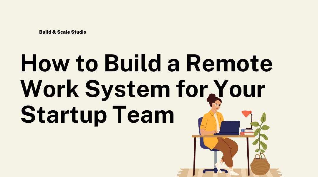 How to Build a Remote Work System for Your Startup Team