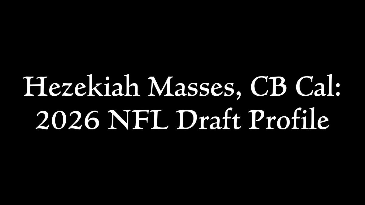 Hezekiah Masses, CB Cal: 2026 NFL Draft Profile & Scouting Report