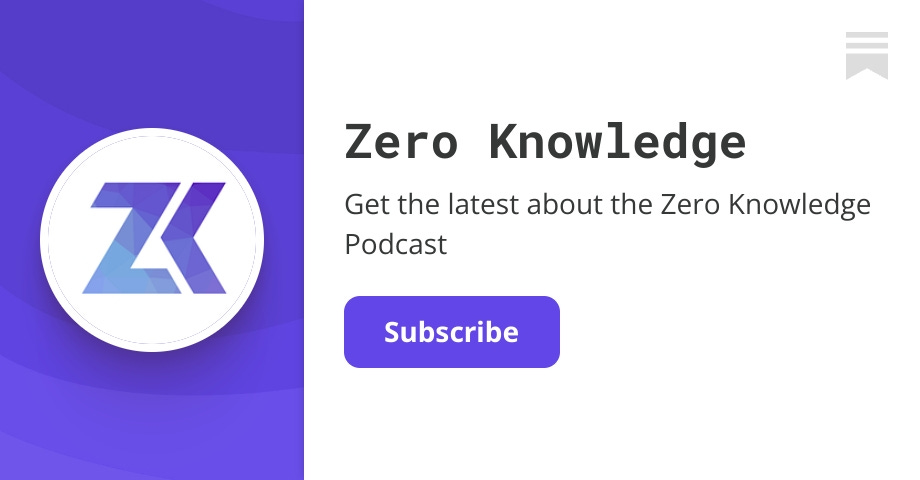 Zero Knowledge | Zero Knowledge Podcast | Substack