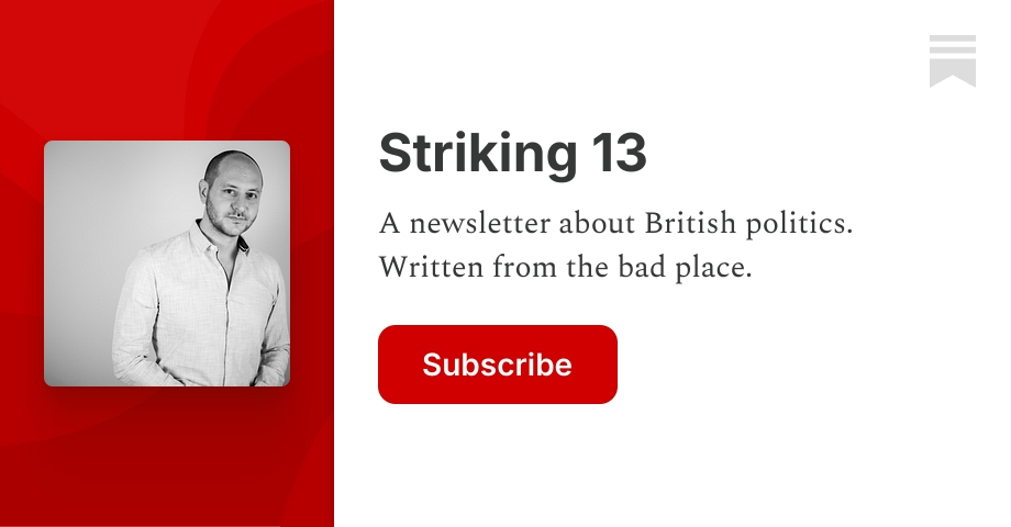Striking 13 | Ian Dunt | Substack