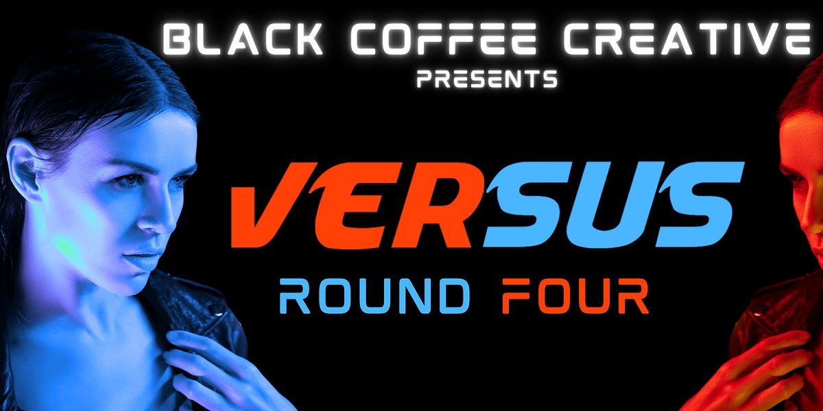 VERSUS: Round Four