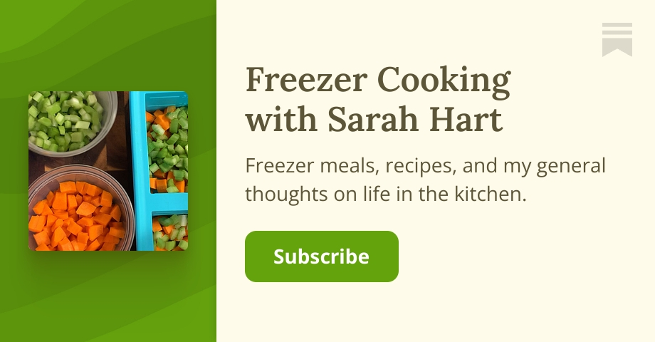 Freezer Cooking with Sarah Hart | Substack