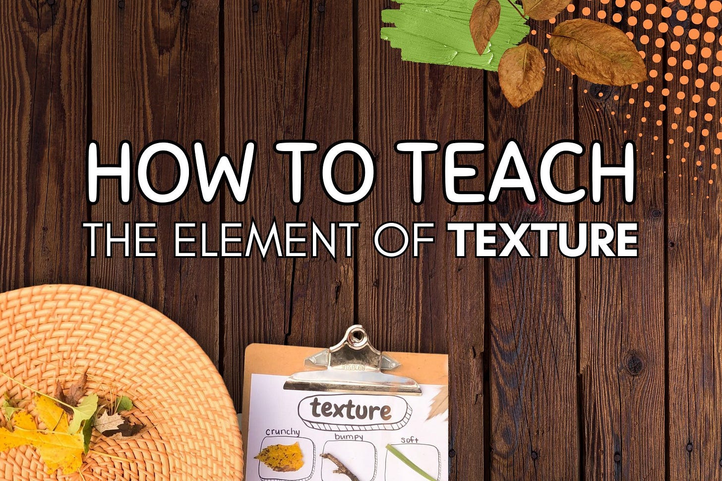 How to Teach Art: The Element of Texture