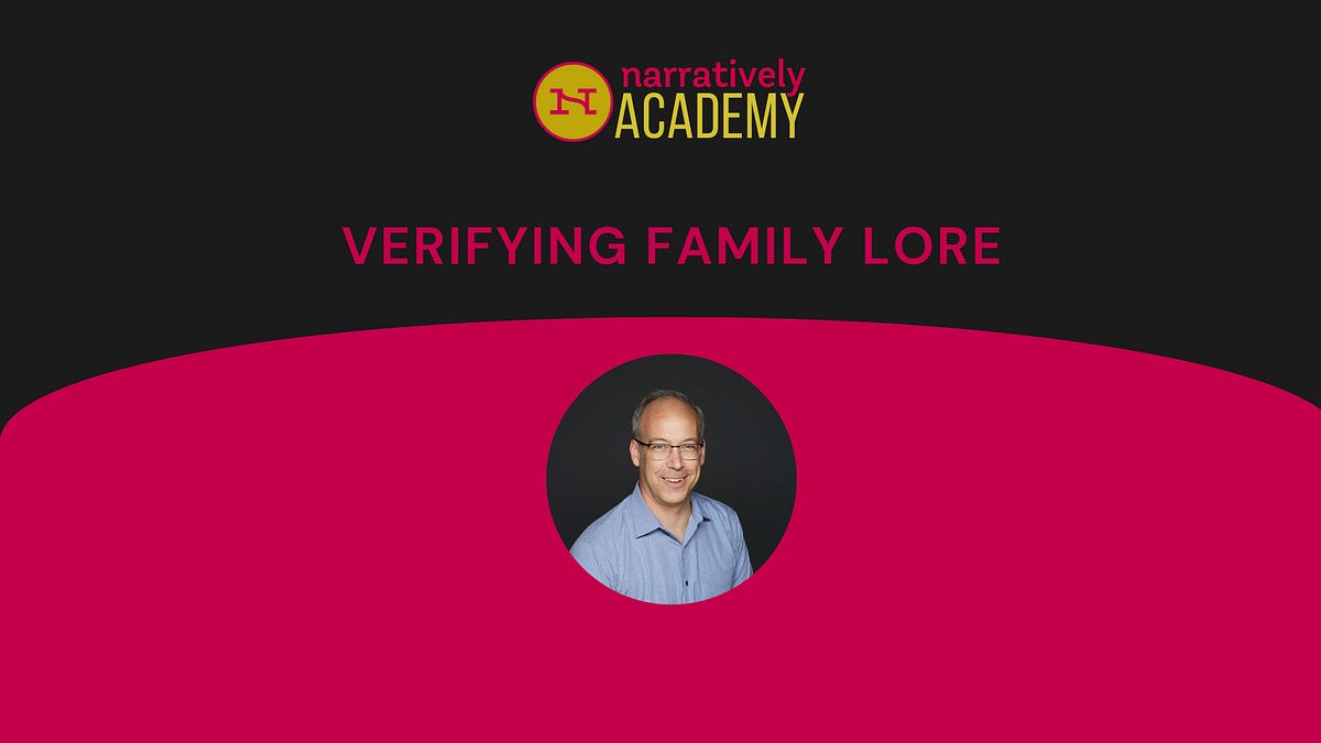 Verifying Family Lore - Narratively Academy