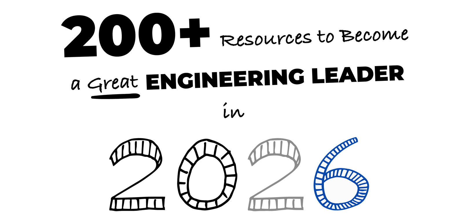 200+ Resources to Become a Great Engineering Leader in 2025