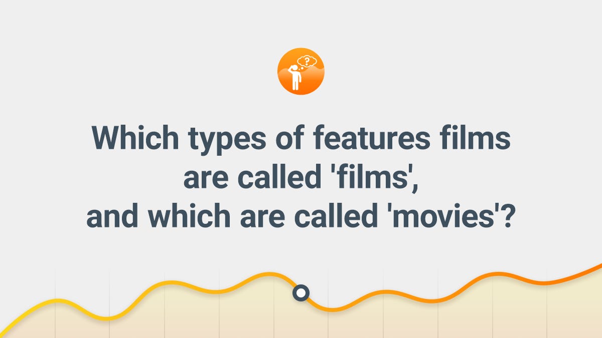 Which types of features films are called 'films', and which are called ...