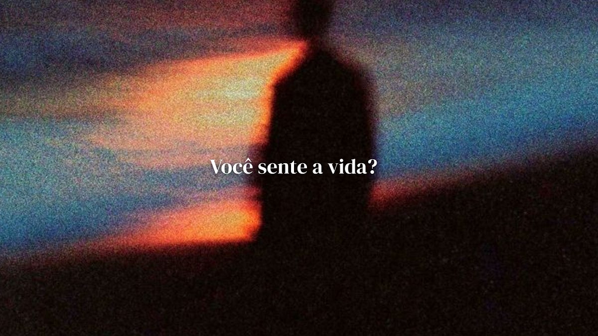A racionalização impede a sensação da vida