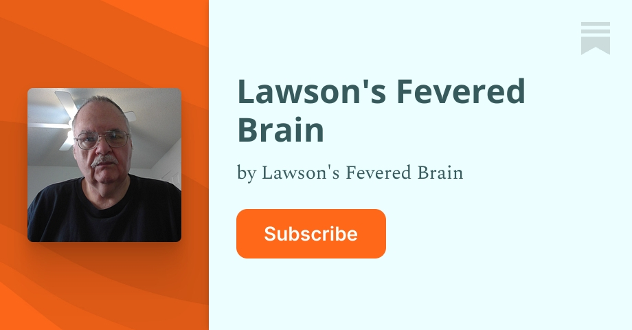 Lawson's Fevered Brain | Substack