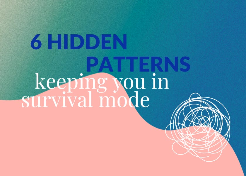 the 6 hidden patterns keeping you in survival mode