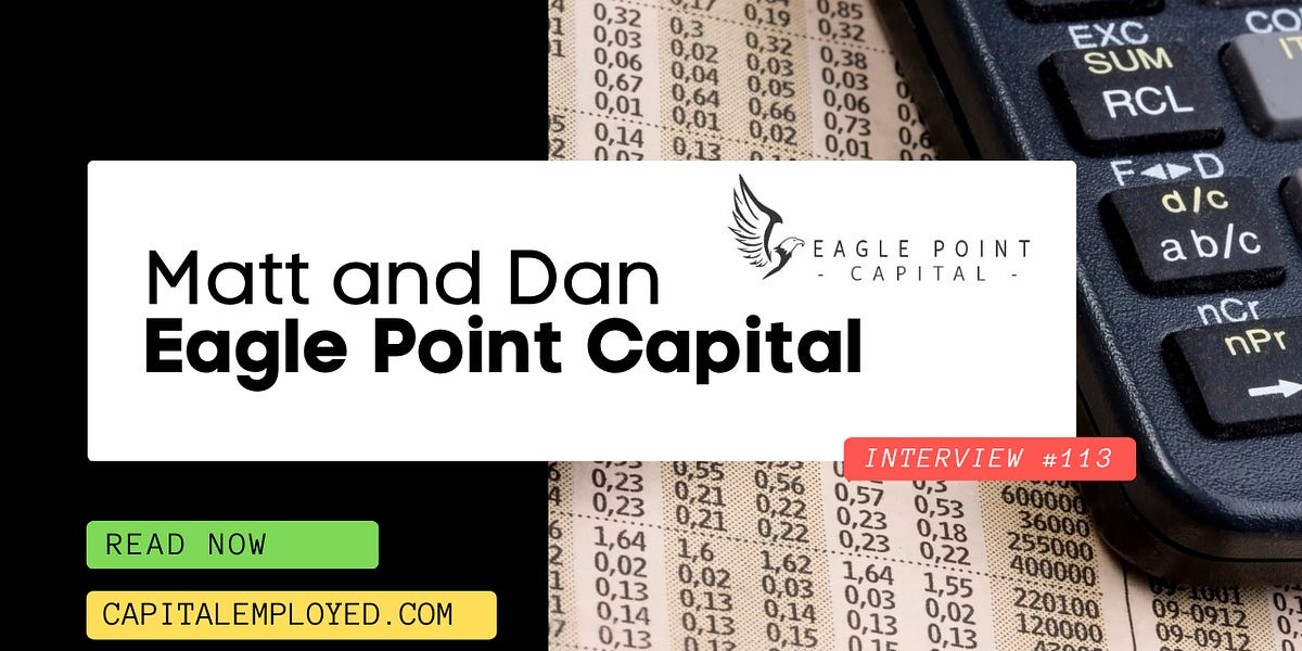 Interview #113 : Matt and Dan (Eagle Point Capital)