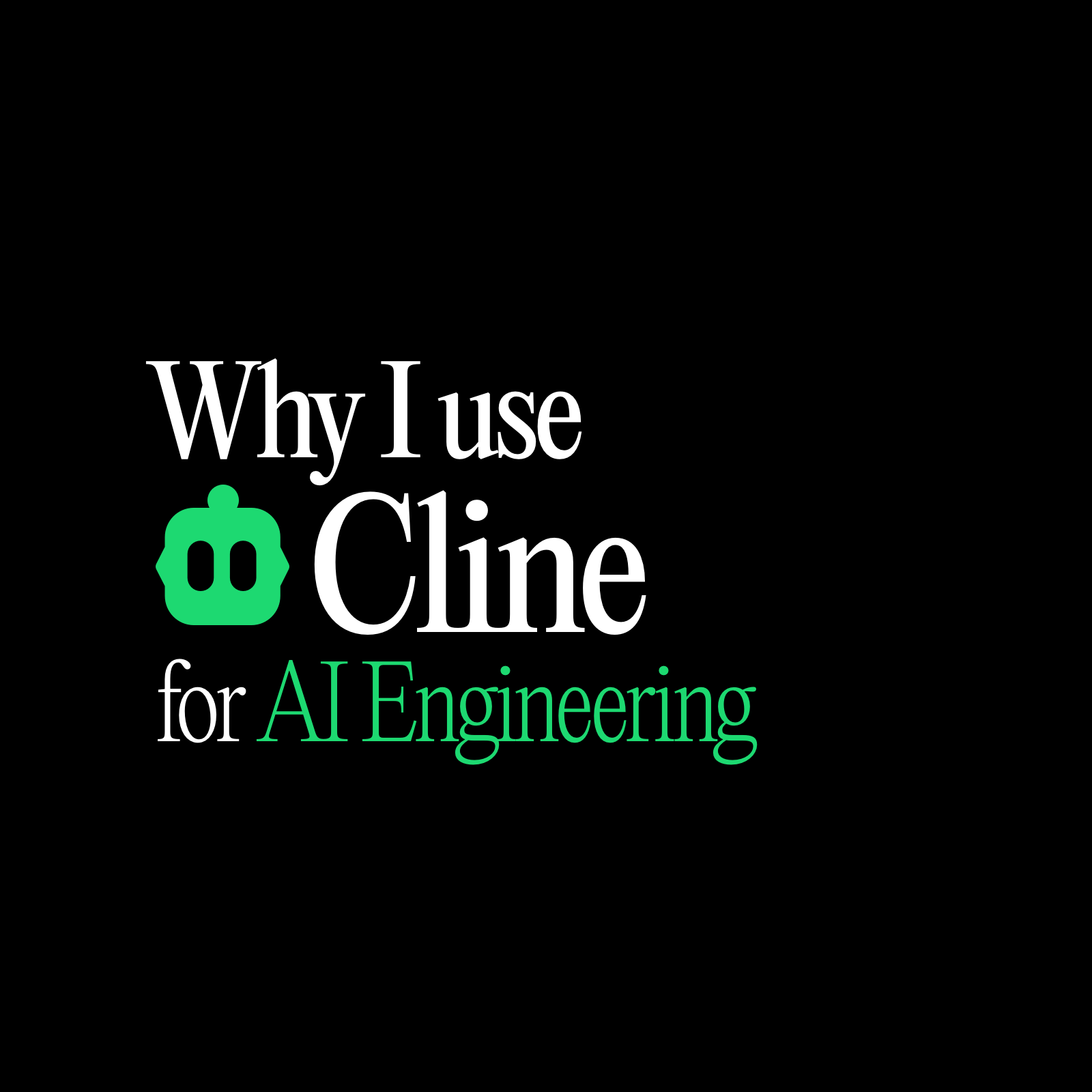 Why I use Cline for AI Engineering - by Addy Osmani