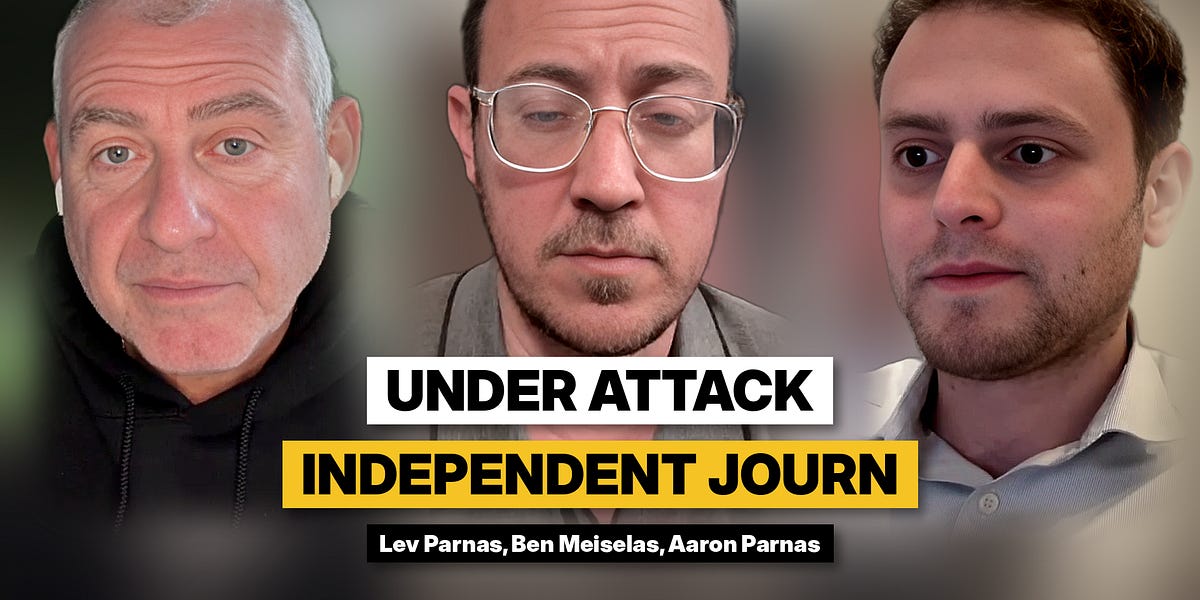 INDEPENDENT JOURNALISM UNDER ATTACK - BEN, AARON, LEV