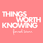 Things Worth Knowing with Farrah Storr | Farrah @Substack | Substack