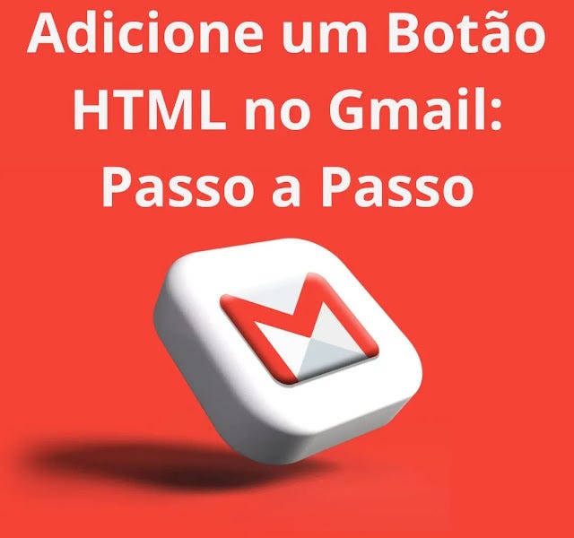 Adicione um Botão HTML no Gmail: Passo a Passo