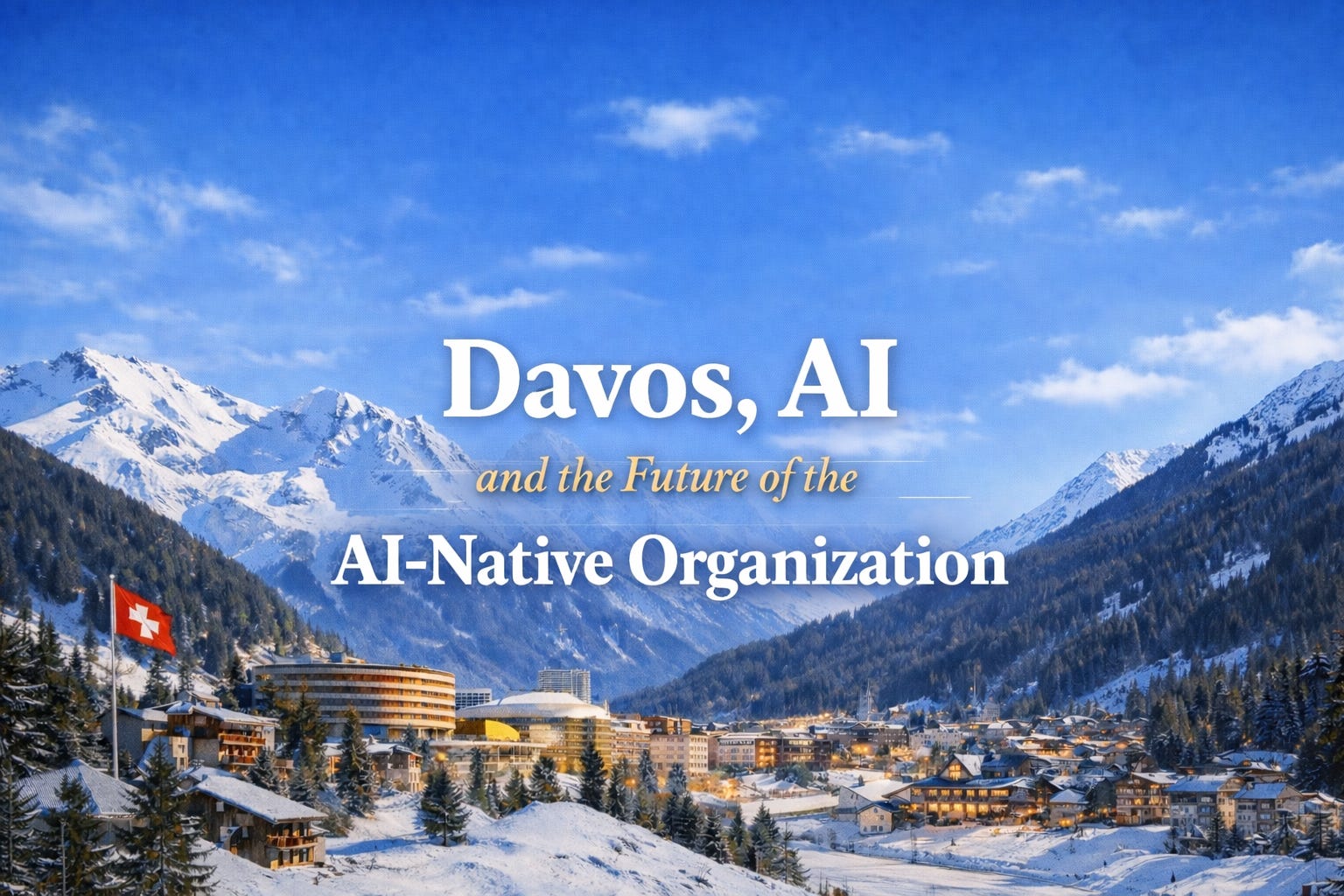 Davos, AI, and the Future of the AI‑Native Organization
