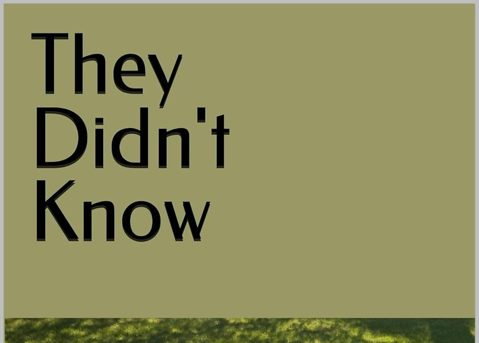 They Didn't Know - by David Michael Slater