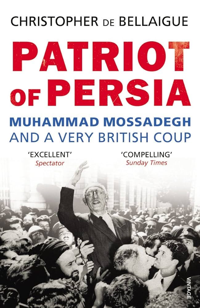 The Myth of Mossadegh: Power, Privilege, and Political Betrayal
