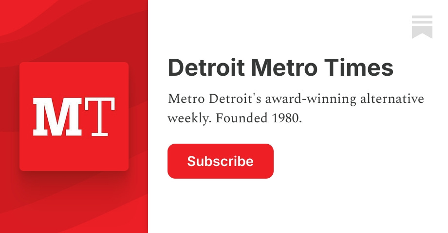 Detroit Metro Times | Substack
