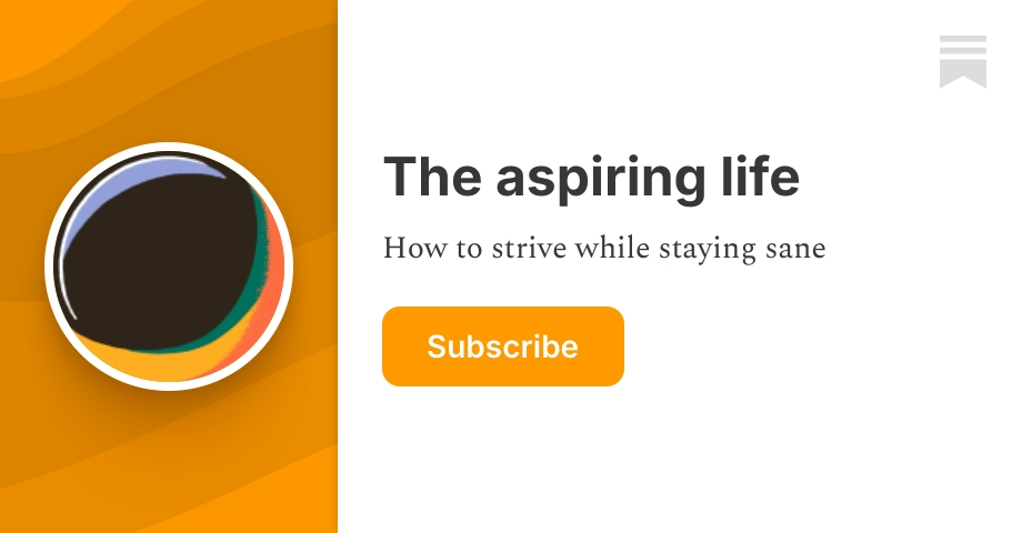 The aspiring life | Chava Witkes | Substack