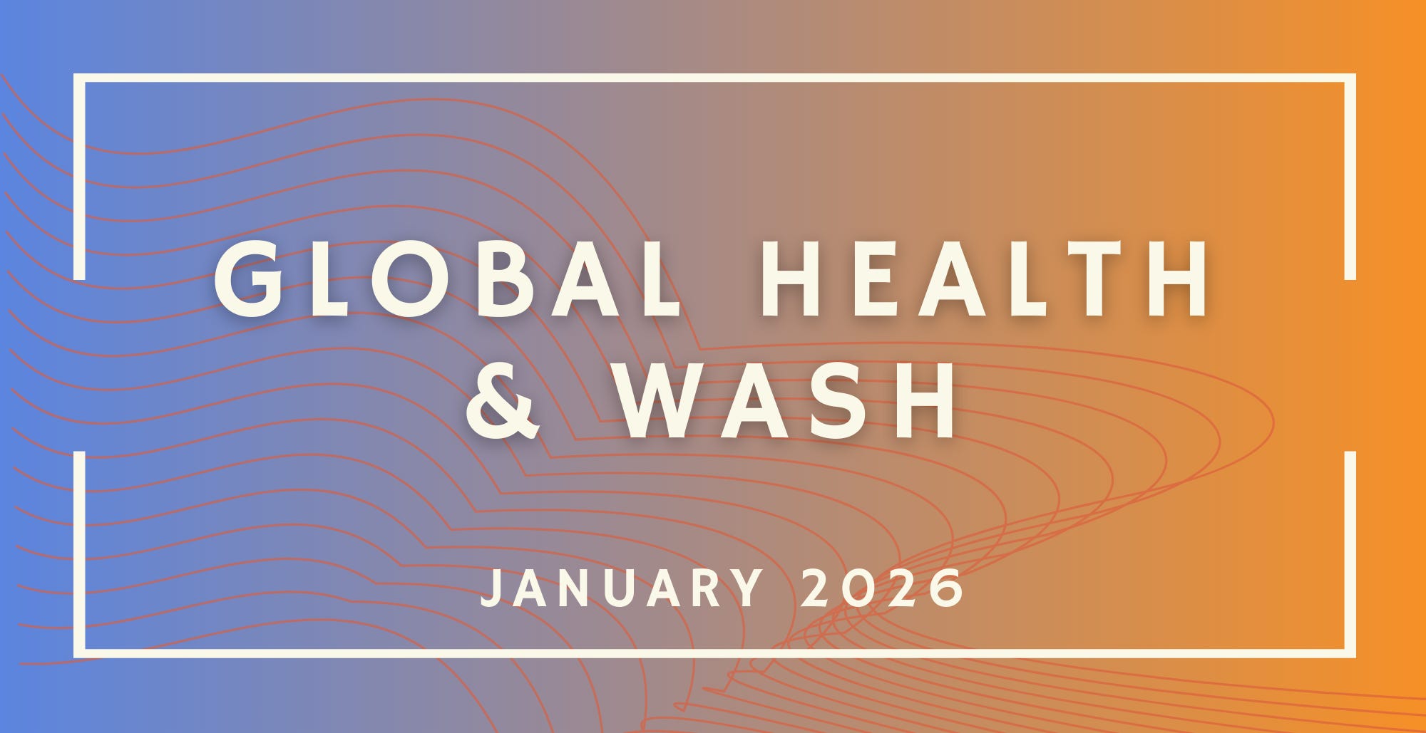 Global Health & WASH: January 2026 Funding Opportunities (17 new ...