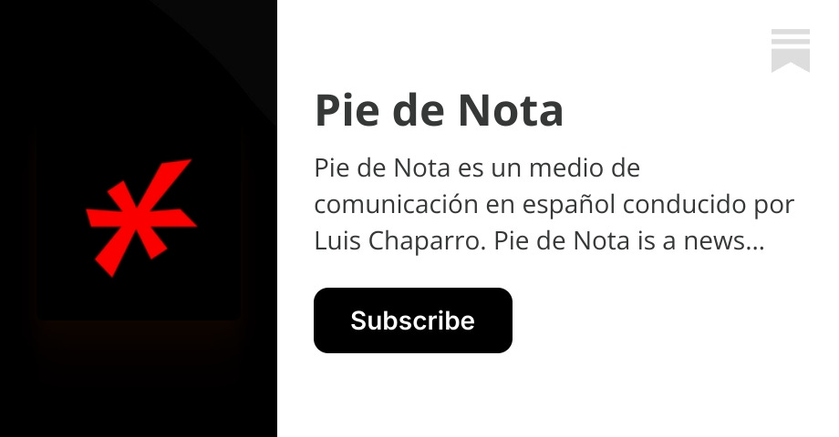 Pie de Nota | Luis Chaparro | Substack