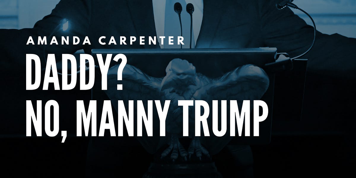 Amanda Carpenter: Daddy? No, Manny Trump