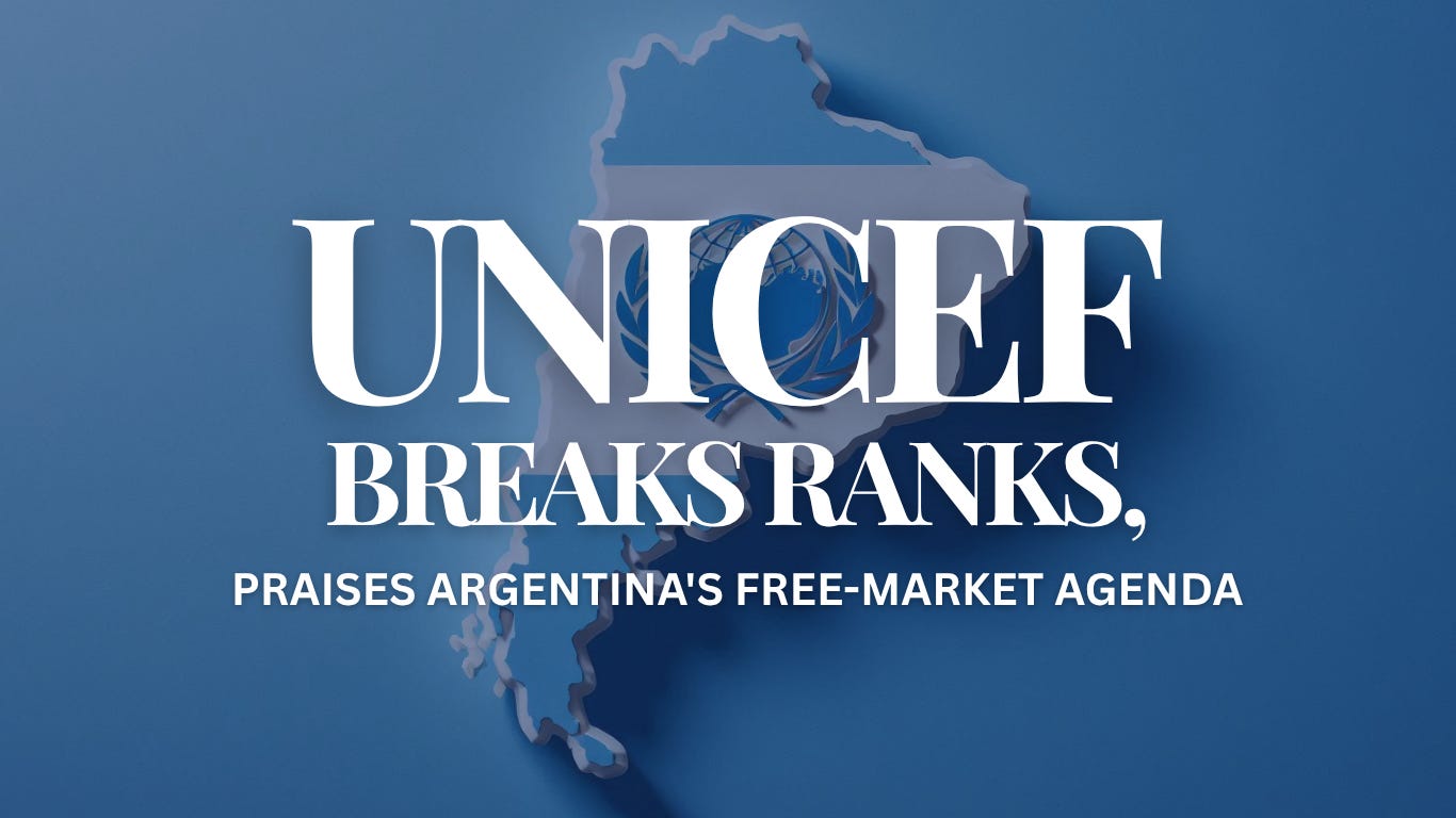 UNICEF Breaks Ranks, Praises Argentina’s Free-Market Agenda