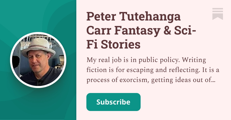 Peter Tutehanga Carr Fantasy & Sci-Fi Stories | Substack