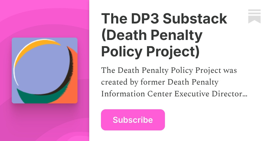 The DP3 Substack (Death Penalty Policy Project) | Robert Dunham | Substack