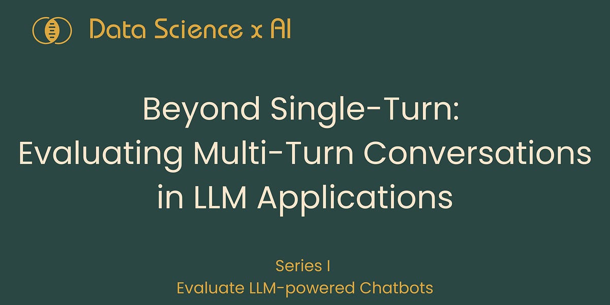 Beyond Single-Turn: Evaluating Multi-Turn Conversations in LLM Applications