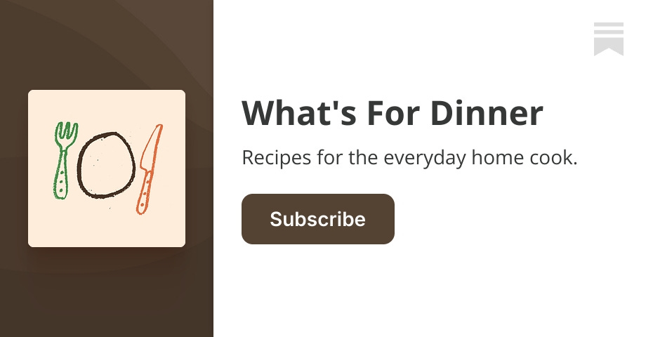 What's For Dinner | Di McHardy | Substack