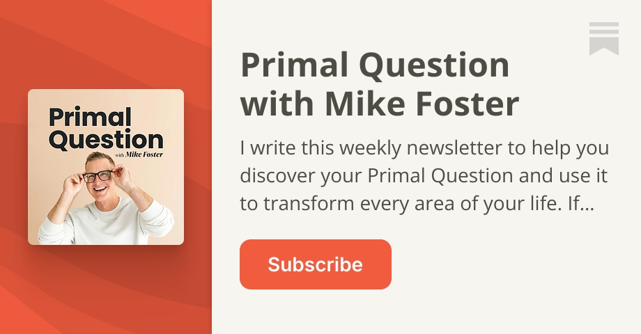 Primal Question with Mike Foster | Substack