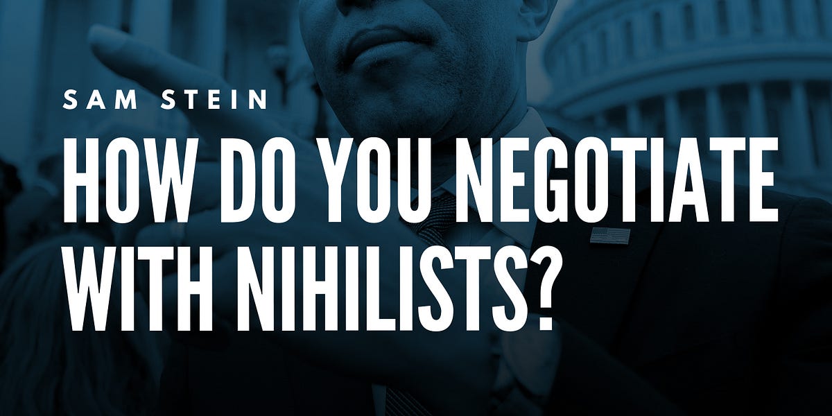 Sam Stein: How Do You Negotiate with Nihilists?