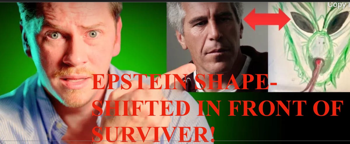 PROOF EPSTEIN SHAPE SHIFTED INTO A DEMONIN FRONT OF A SURVIVOR.