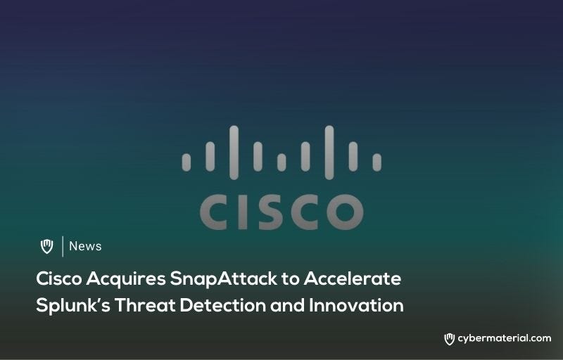 Cisco Acquires SnapAttack to Boost Security