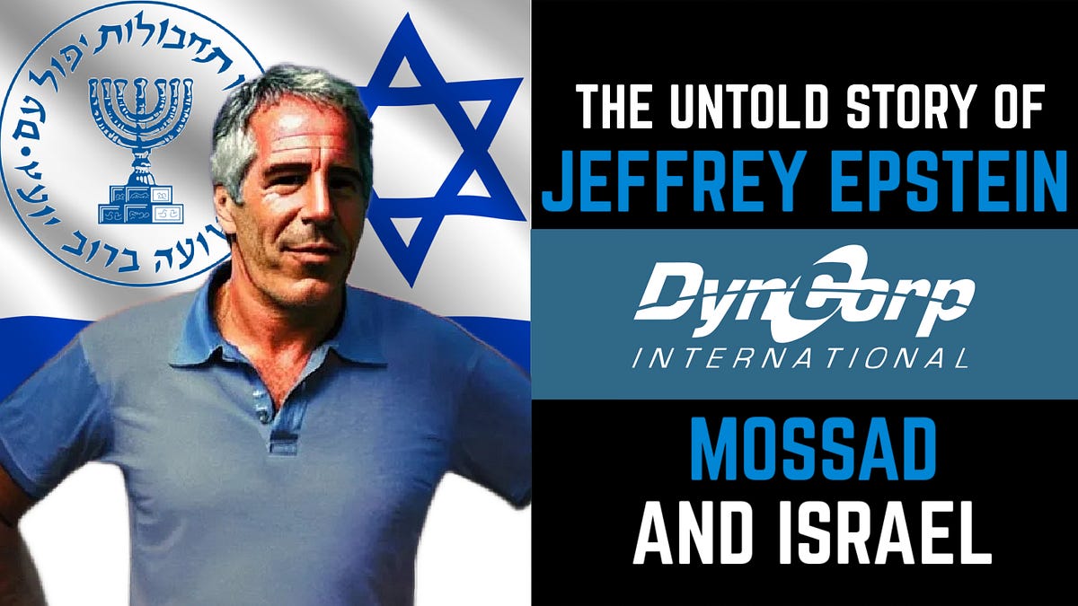 The Untold Story of Jeffrey Epstein, DynCorp, Mossad & Israel ...