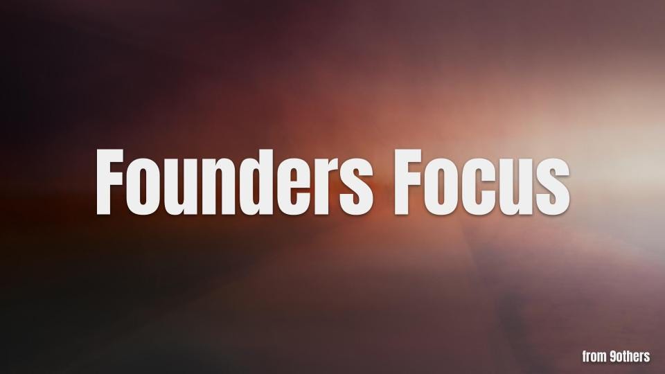 Founders Focus: 825 - 9others