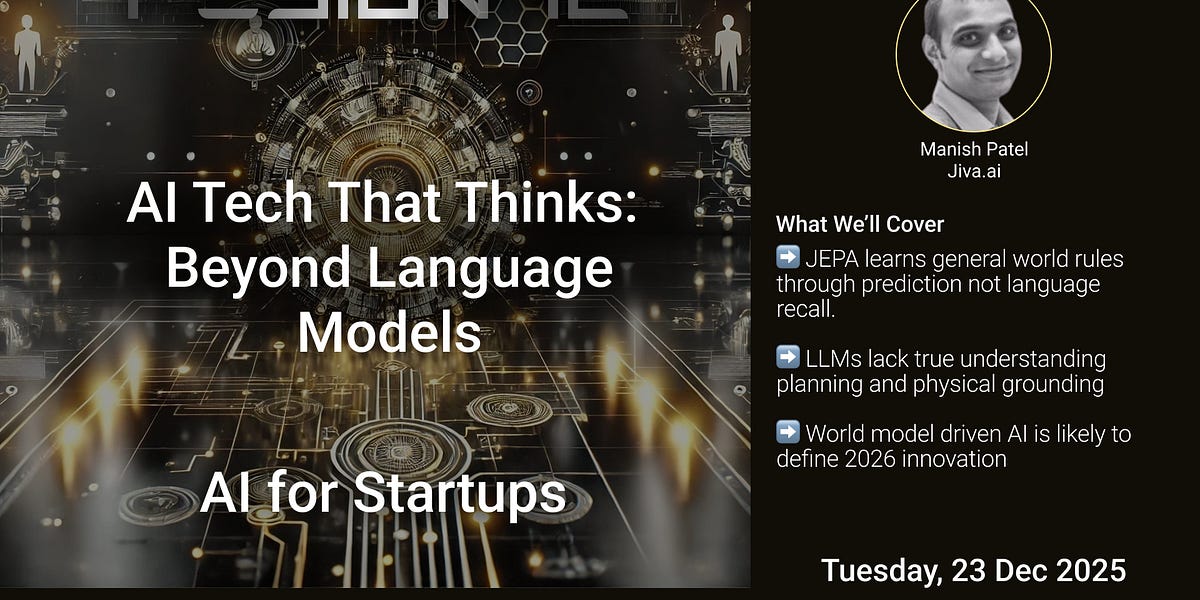 AI For Startups | AI Tech That Thinks: Beyond Language Models | Manish ...
