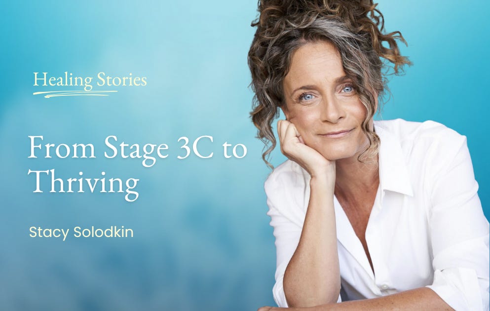From Stage 3C to Thriving: Stacy Solodkin’s Healing Journey