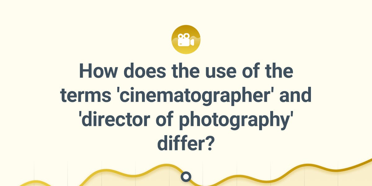 How does the use of the terms 'cinematographer' and 'director of ...