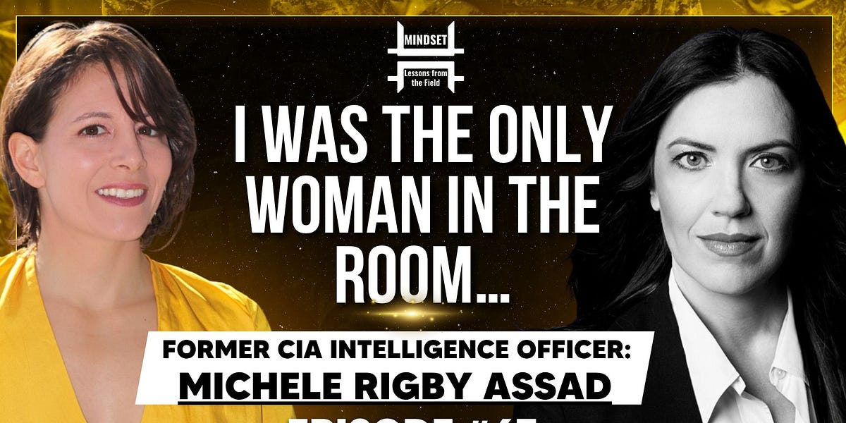 Michele Rigby Assad – CIA Operative Get Off the X | Mindset #67