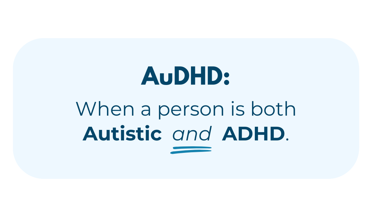 What Is AuDHD (Autism + ADHD Together)?